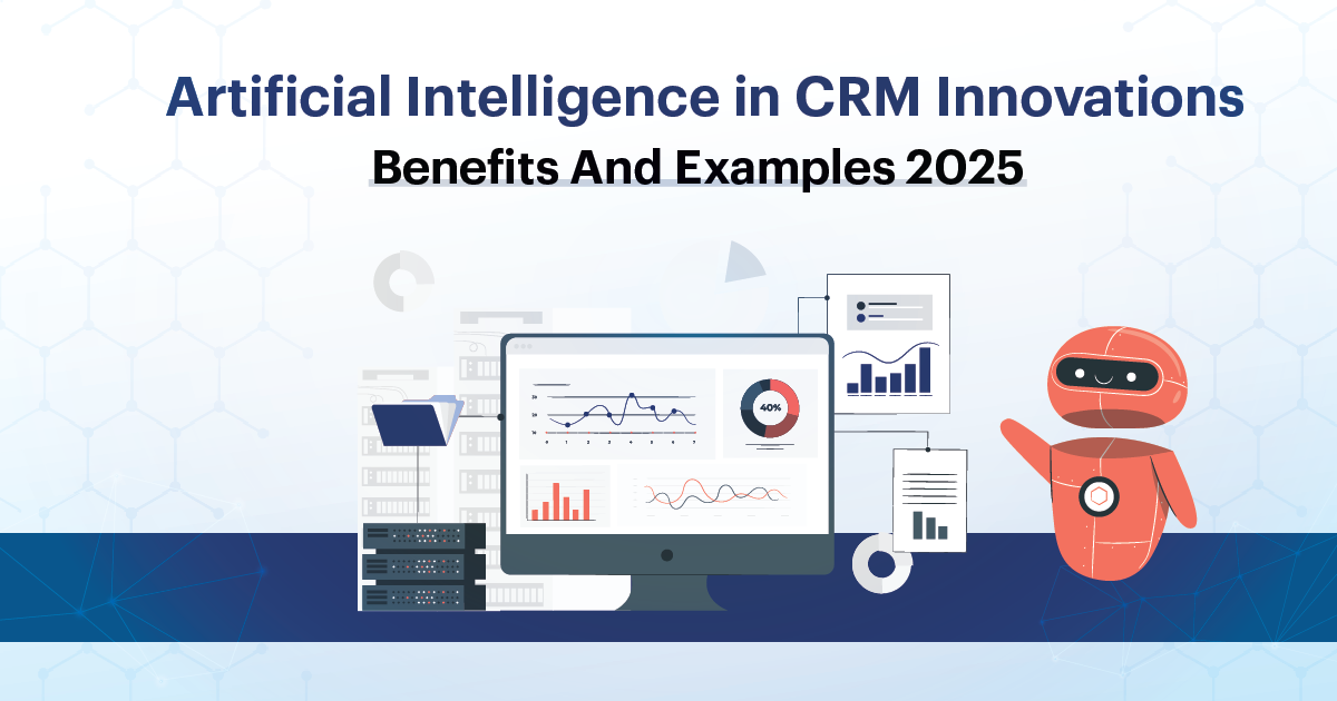AI In CRM Innovations: Benefits And Examples 2025