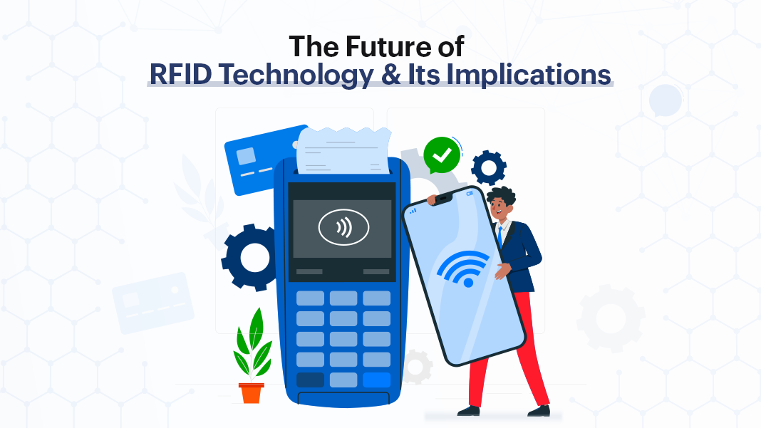 The Future Of RFID Technology And Its Implications